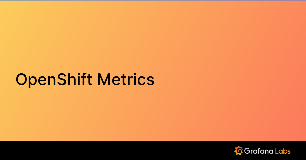 Openshift Metrics Grafana Labs 